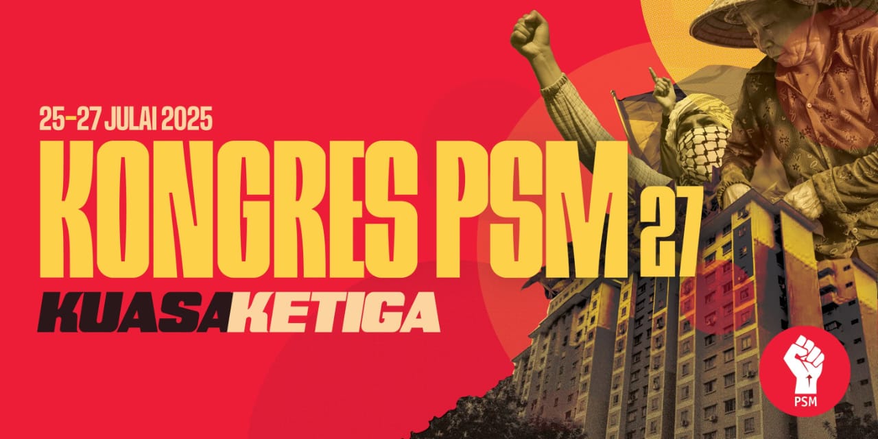 Resolusi Kongres Nasional PSM Ke-27 Kemukakan 21 Tuntutan kepada Kerajaan Madani - Parti ...